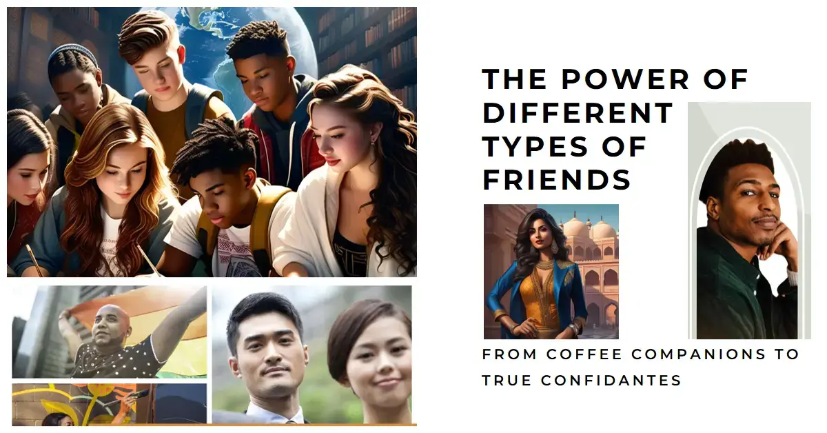 Exploring the Various Types of Friends that Power-up life : From Coffee ...